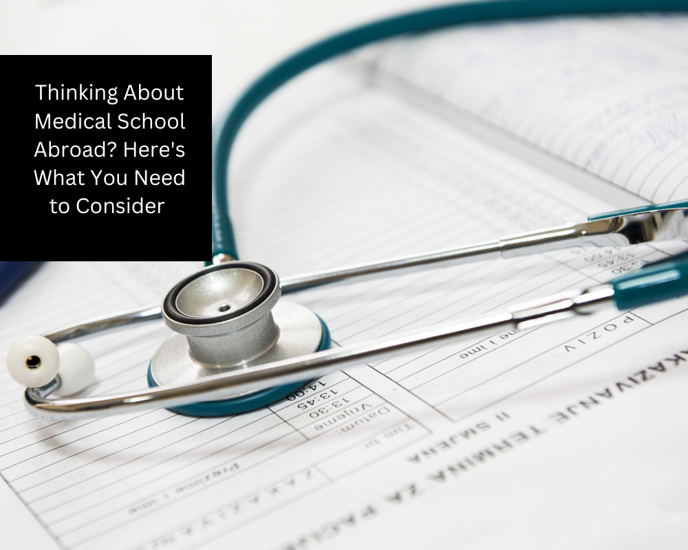 Thinking About Medical School Abroad? Here's What You Need to Consider ...
