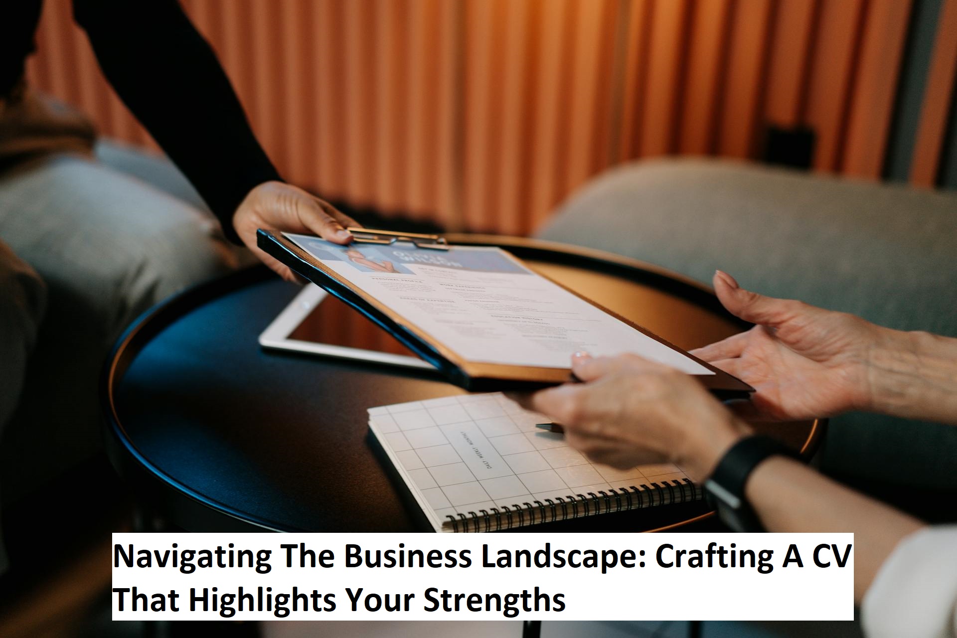 Navigating The Business Landscape: Crafting A CV That Highlights Your ...